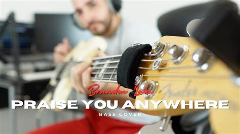 Brandon Lake Praise You Anywhere Bass Cover YouTube