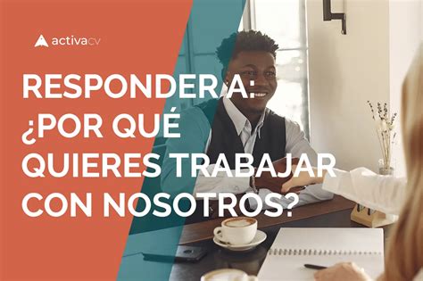 Cómo responder a Por qué quieres trabajar con nosotros