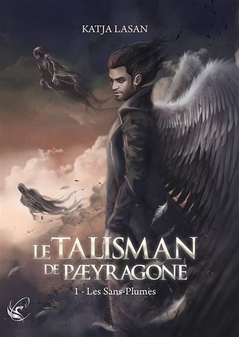 Le Talisman De Paeyragone T 1 Les Sans Plumes Ebook Katja Lasan
