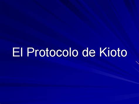 El Protocolo De Kioto Qu Es El Protocolo