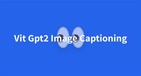 Vit Gpt2 Image Captioning A Hugging Face Space By Yuukicammy