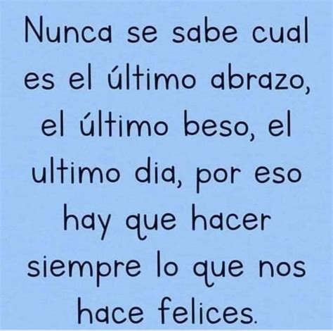 Pin De Cobal En Frases Frases Sabias El Ultimo Beso Abrazos Frases