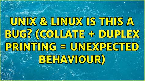 unix and linux is this a bug collate duplex printing unexpected behaviour youtube