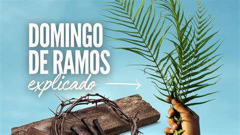 El Significado Del Domingo De Ramos 5 Datos Que Debes Conocer