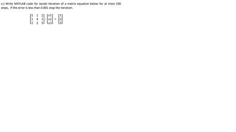solved a write matlab code for jacobi iteration of a