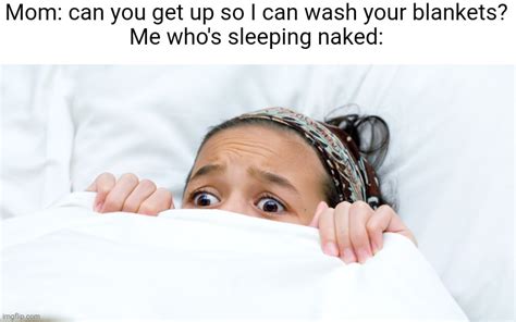 Don T Sleep Naked Meme By Dindunuffinz Memedroid The Best Porn Website