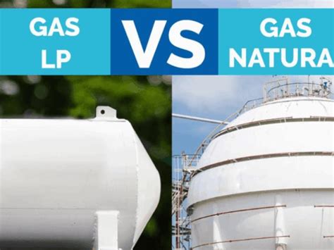 Gas Natural Vs Gas LP Todo Lo Que Necesitas Saber Para Tomar