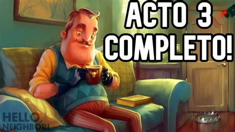 HELLO NEIGHBOR ACTO 3 COMO PASAR EL ACTO 3 DE HELLO NEIGHBOR ACT 3