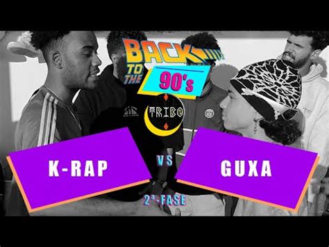 K RAP vs GUXA TRIBO 90 s 2ª FASE YouTube