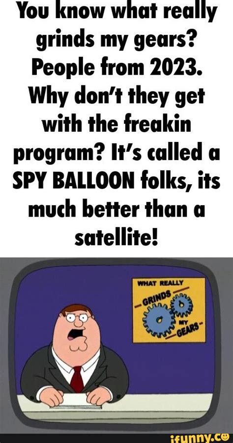 You Know What Really Grinds My Gears People From 2023 Why Don T They