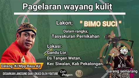 Live Pagelaran Wayang Kulit Lakon Bimo Suci Dalang Ki Mpp Bayu