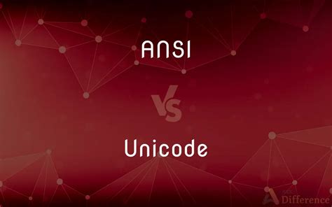ANSI Vs Unicode Whats The Difference