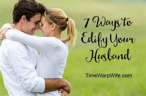 7 Ways To Edify Your Husband Time Warp Wife