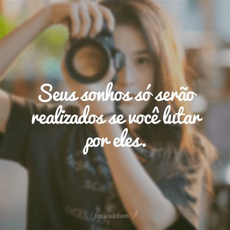 40 frases de sonhos realizados que vão te incentivar a lutar por eles