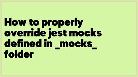 how to properly override jest mocks defined in mocks folder 1 answer youtube