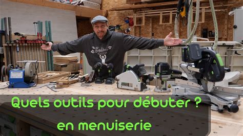 quels outils à main pour débuter en menuiserie YouTube
