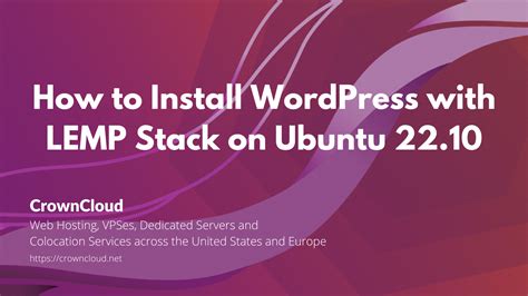 installing wordpress with lemp stack on ubuntu 22 10 the crowncloud blog