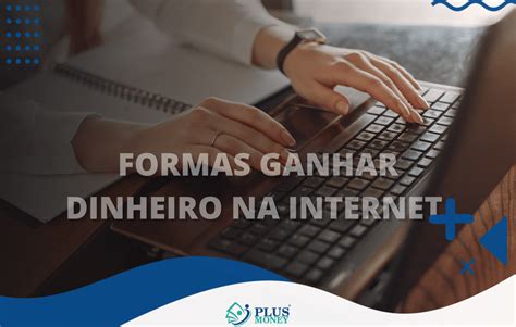 Formas Ganhar Dinheiro Na Internet Ideias De Renda Extra