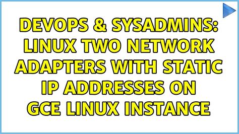 DevOps SysAdmins Linux Two Network Adapters With Static IP Addresses