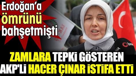 Zamlara Tepki G Steren Akp Li Hacer Nar Istifa Etti Erdo Ana Mr N