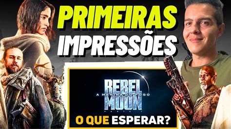 PRIMEIRAS IMPRESSÕES DE REBEL MOON A MENINA DO FOGO REBEL MOON ZACK