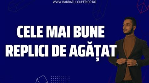 Cele Mai Bune REPLICI De Agatat Amuzante Replici De Agatat Fete