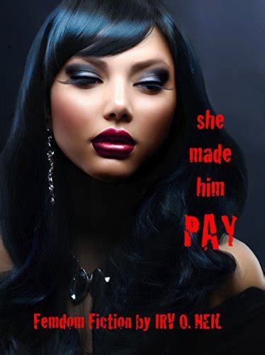 She Made Him PAY By Irv O Neil Goodreads