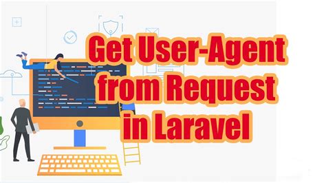 Get User Agent From Request In Laravel Laravel Tutorial Coding