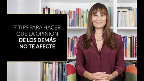 7 trucos para conseguir que la opinión de los demás no te afecte YouTube