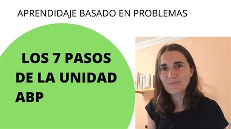 Los Pasos De La Unidad Abp Aprendizaje Basado En Problemas Youtube