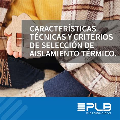 CARACTERÍSTICAS TÉCNICAS Y CRITERIOS DE SELECCIÓN DE AISLAMIENTO