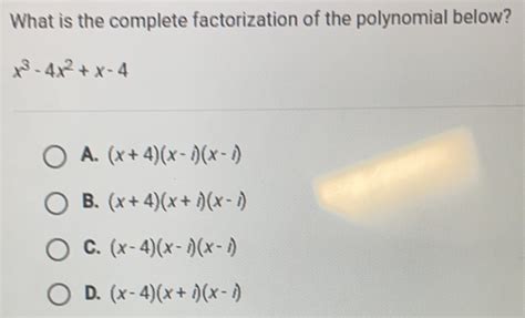 solved what is the complete factorization of the polynomial[algebra] gauthmath