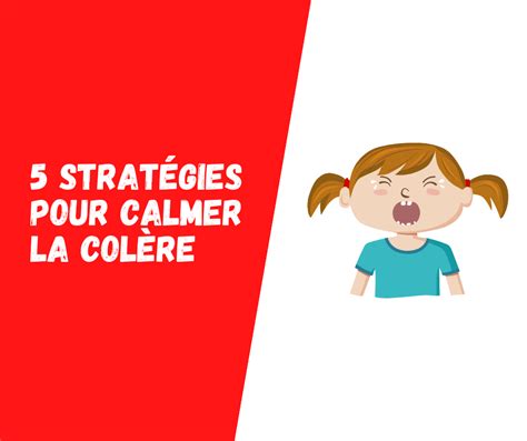 5 stratégies pour calmer la colère d un enfant Papa positive