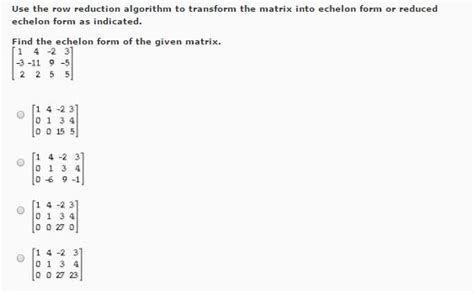 solved use the row reduction algorithm to transform the