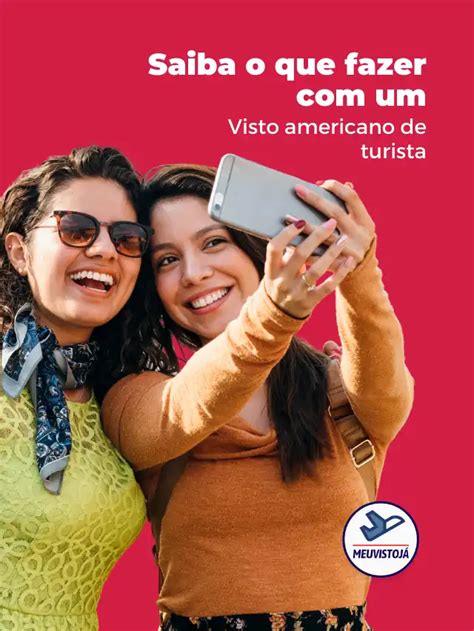 Saiba O Que Fazer Um Visto Americano De Turista