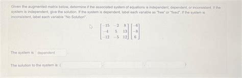 solved given the augmented matrix below determine if the