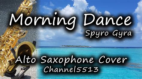 Morning Dance Spyro Gyra Saxophone Cover