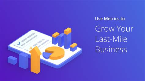 The Ultimate Guide How To Use Metrics To Fuel Last Mile Business Growth