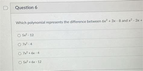 Solved Question Which Polynomial Represents The Difference Between