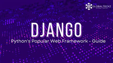 Django Python S Popular Web Framework Guide Globalteckz