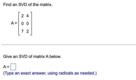 solved find an svd of the matrix a ⎣⎡207402⎦⎤ give an svd