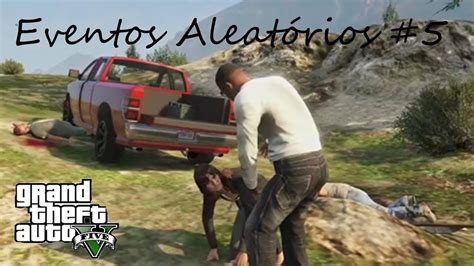 Gta V Todos Eventos Aleat Rios Parte Pt Br Youtube