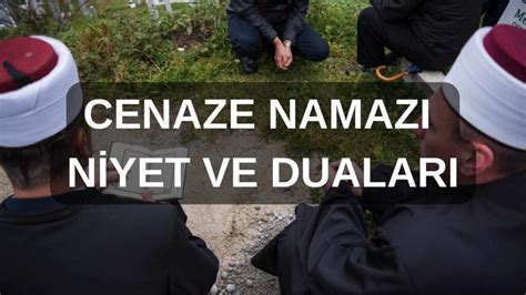 Cenaze Namazı Nasıl Kılınır Sureler Niyet ve Dualar Cuma Mesajı