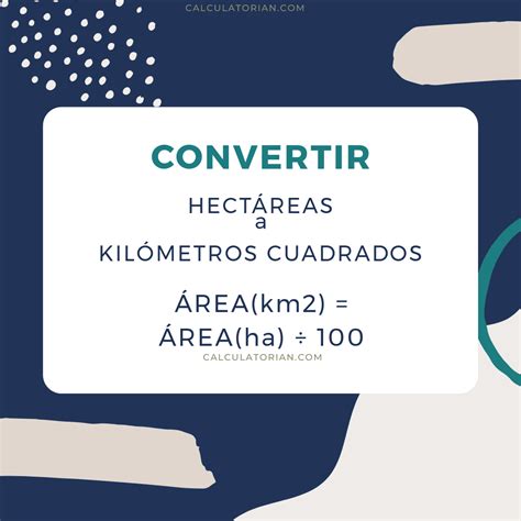 Convertir De Hectáreas A Kilómetros Cuadrados