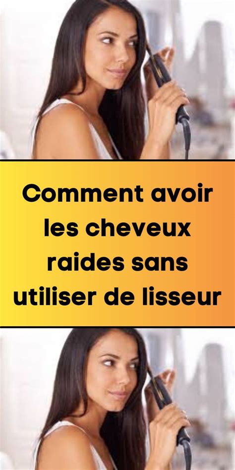 Comment Avoir Les Cheveux Raides Sans Utiliser De Lisseur Hair Beauty