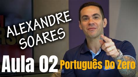 Português do zero Fonética e fonologia Alexandre Soares part 2