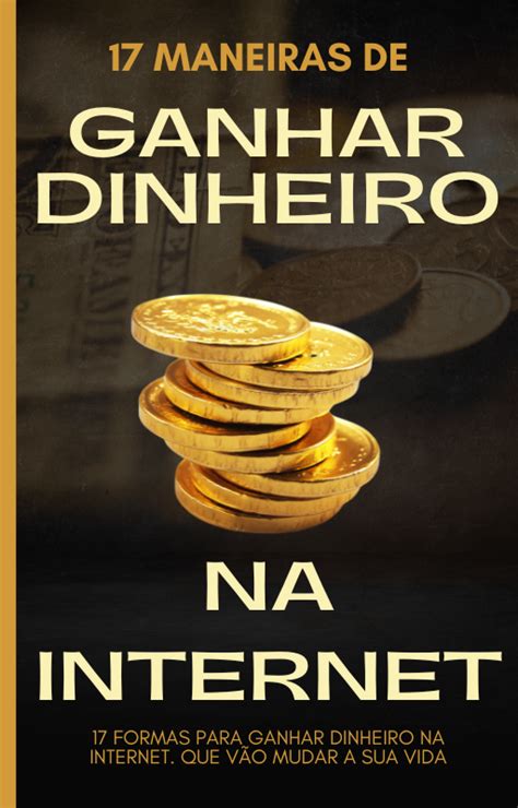 17 MANEIRAS DE GANHAR DINHEIRO PELA INTERNET Joselma Marsal Dias