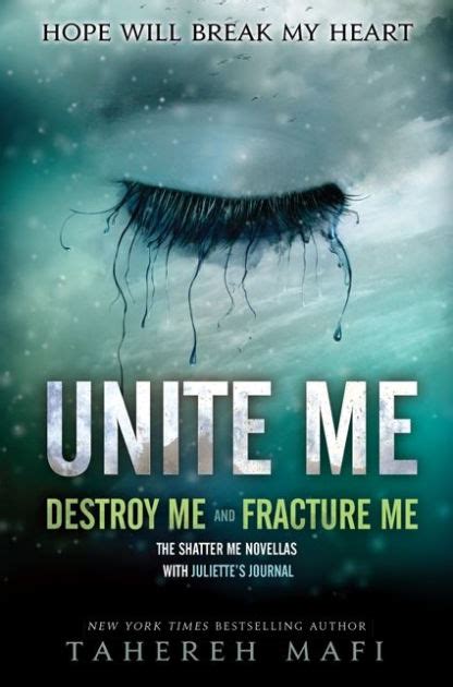 Unite Me Destroy Me And Fracture Me Shatter Me Novellas By Tahereh