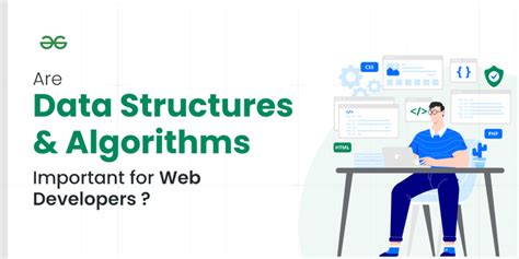 are data structures and algorithms important for web developers geeksforgeeks