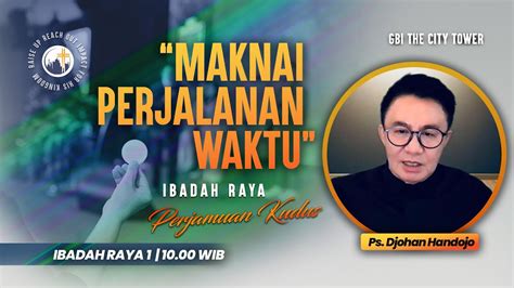 Ibadah Raya 1 Ps Djohan Handojo Disertai Perjamuan Kudus YouTube
